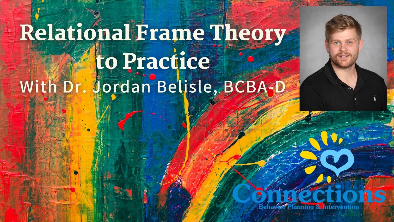 Relational Frame Theory to Practice, with Dr. Jordan Belisle, BCBA-D – Connections Behavior ...