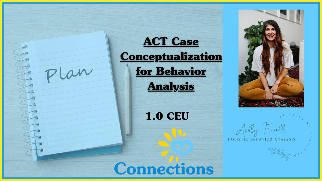 ACT Case Conceptualization for Behavior Analysis with Dr. Ashley ...